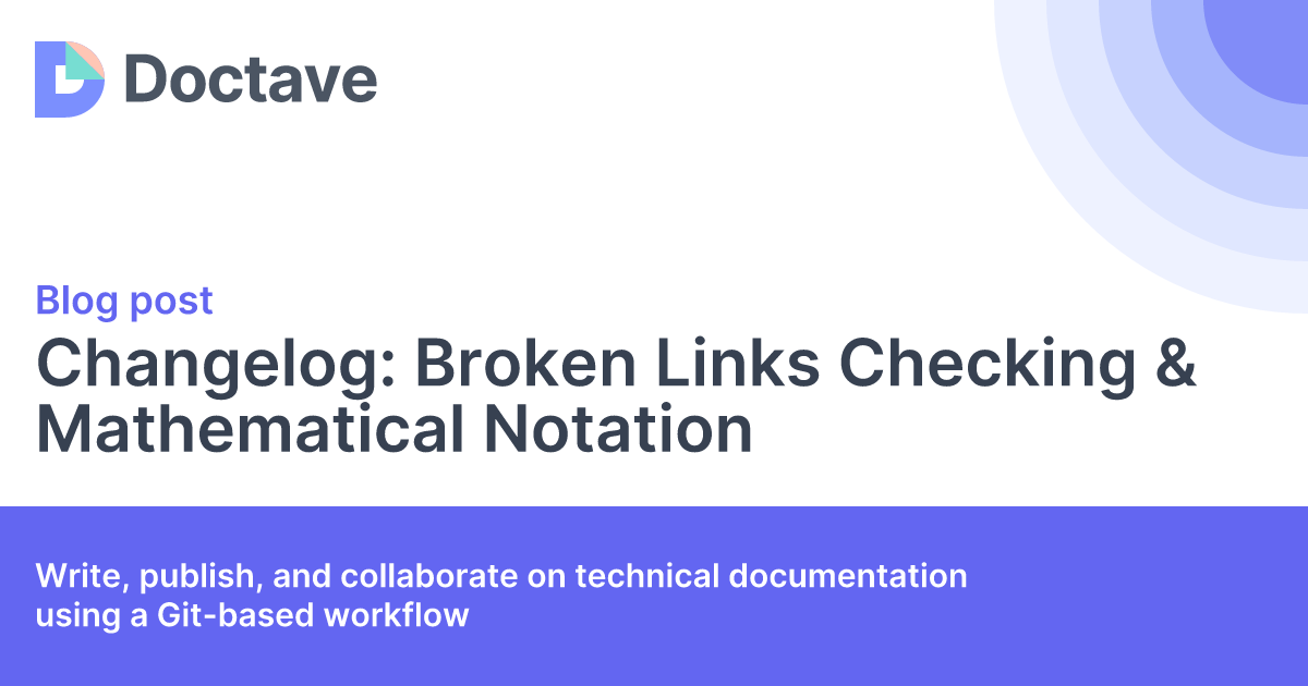 Changelog: Broken Links Checking & Mathematical Notation