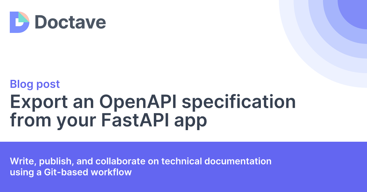 Export an OpenAPI specification from your FastAPI app Export an OpenAPI specification from your FastAPI app